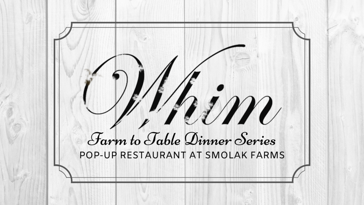 Farm To Table Dinners: Whim Dinner Series | Smolak Farms