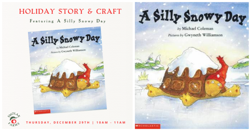 Holiday Story & Craft Featuring A Silly Snowy Day | Smolak Farms